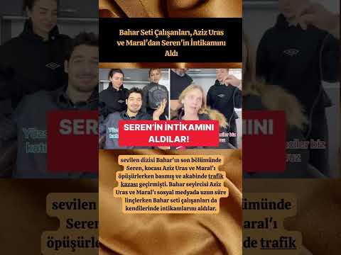 Bahar Seti Çalışanları, Aziz Uras ve Maral'dan Seren'in İntikamını Aldı
