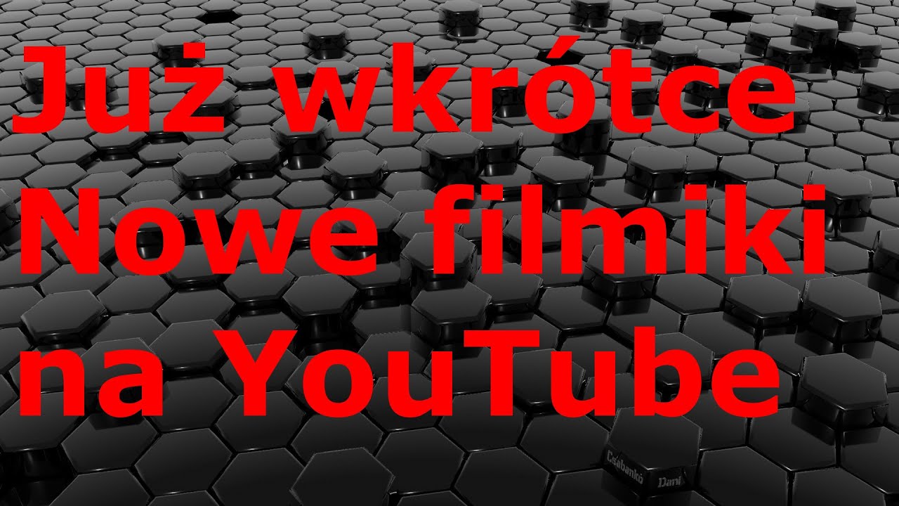 Już wkrótce Nowe filmiki na YouTube - YouTube