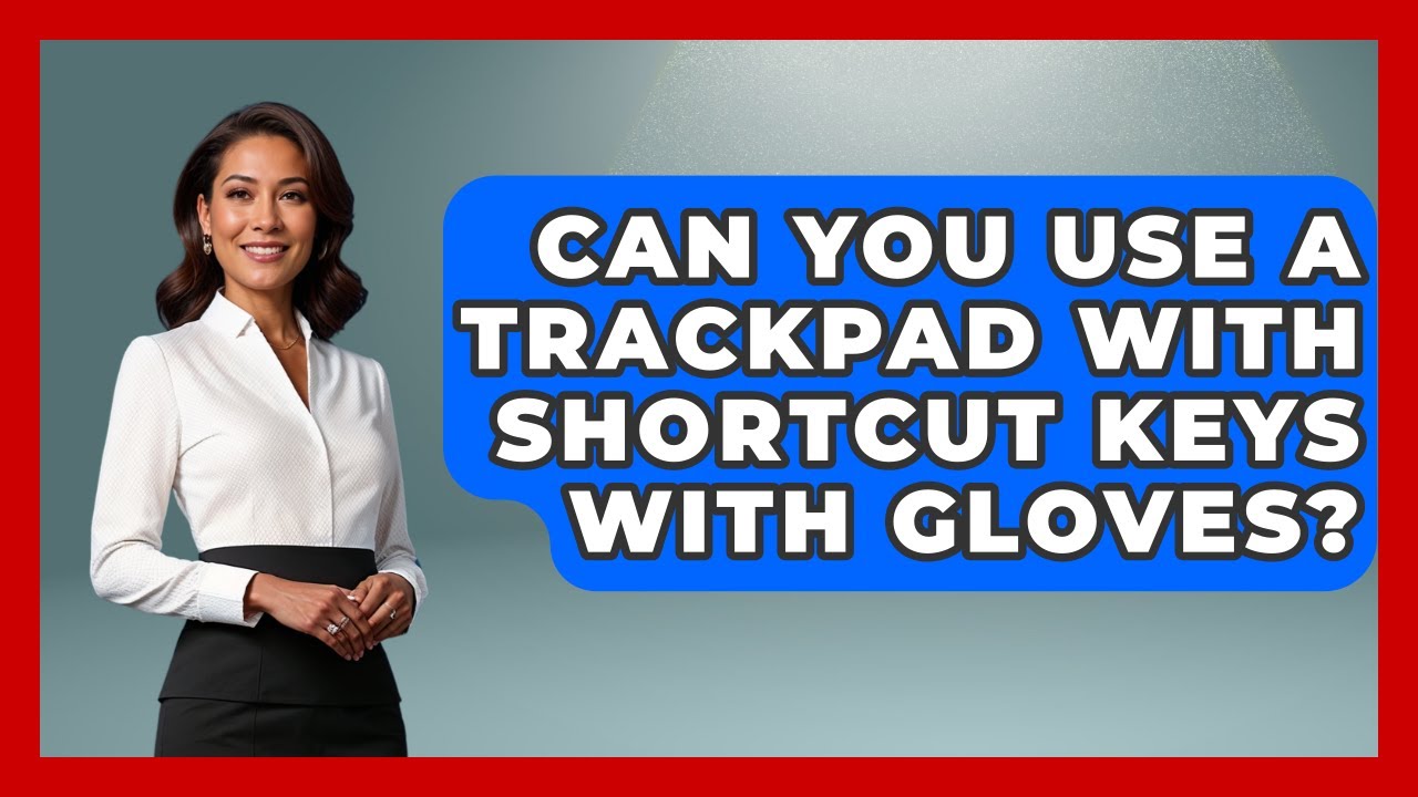 Can You Use A Trackpad With Shortcut Keys With Gloves? - The Hardware ...
