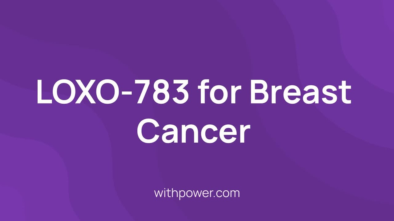 New Breast Cancer Clinical Trial: LOXO-783 for Breast Cancer - YouTube