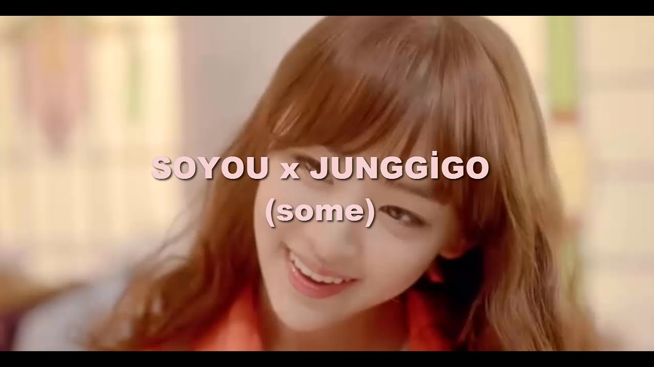 SoYou & JunggiGo - Some (Türkçe Çeviri) ft.Lil Boi of Geeks - YouTube