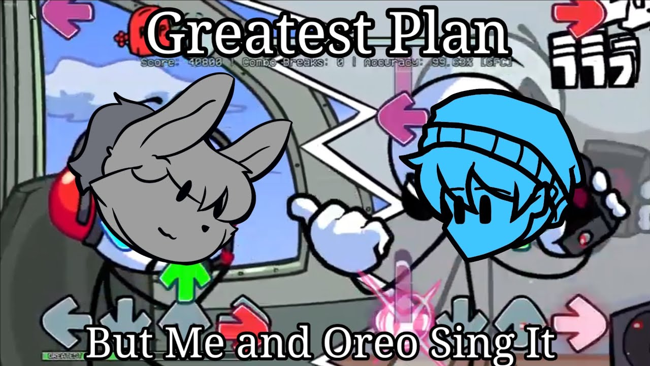 "Greastest Video" FnF Greatest Plan But Me and Oreo Sing It - YouTube