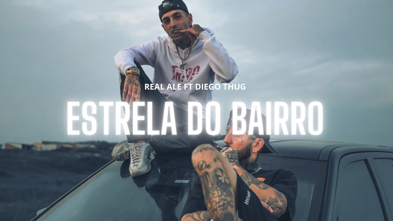 Real Ale - Estrela do Bairro ft Diego Thug ( CLIPE OFICIAL ) - YouTube