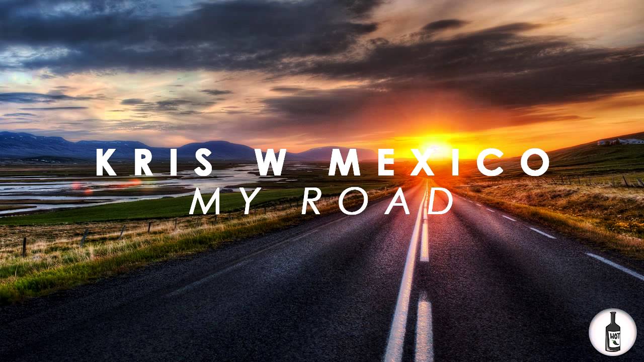 Kris W Mexico - My Road - YouTube