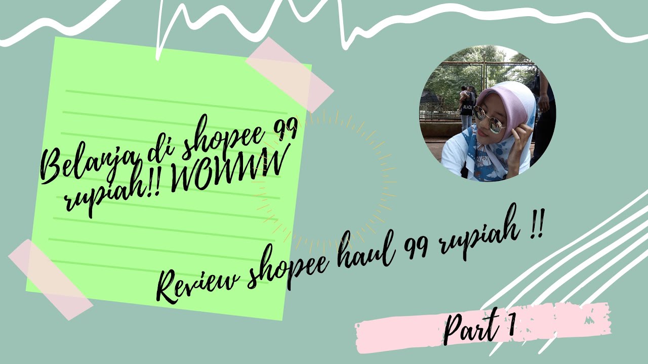 SHOPEE HAUL DAN REVIEW BELANJAAN BARANG DIBAWAH 99 RUPIAH!! [PART 1 ...