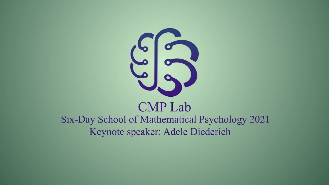 Six-Day School of Mathematical Psychology 2021: Adele Diederich ...