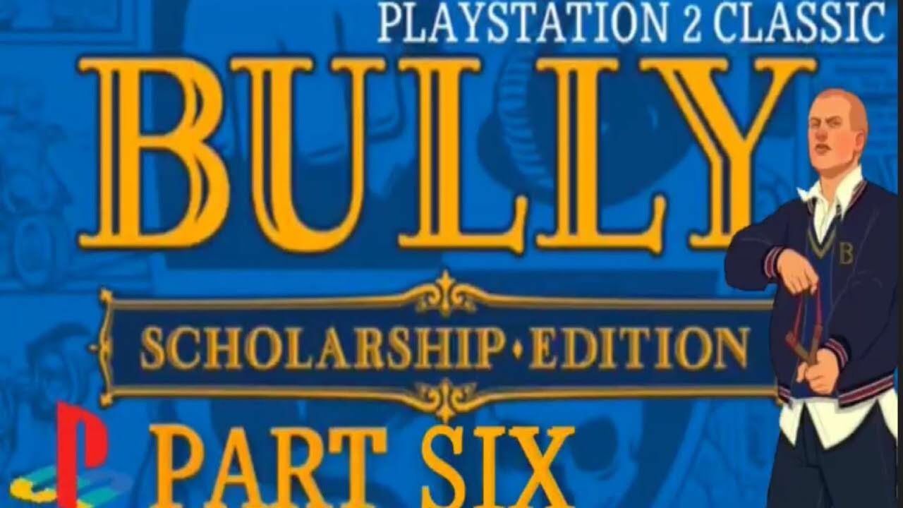 BULLY SCHOLARSHIP EDITION (2020 GAMEPLAY PART SIX) - YouTube