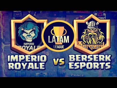 CLASH ROYALE LIGA LATAM - IMPERIO ROYALE (Mexico) vs BERSERK eSports ...