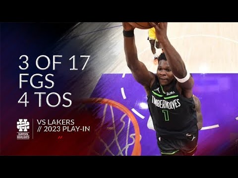 Anthony Edwards 3 of 17 fgs 4 tos vs Lakers 2023 PlayIn - YouTube