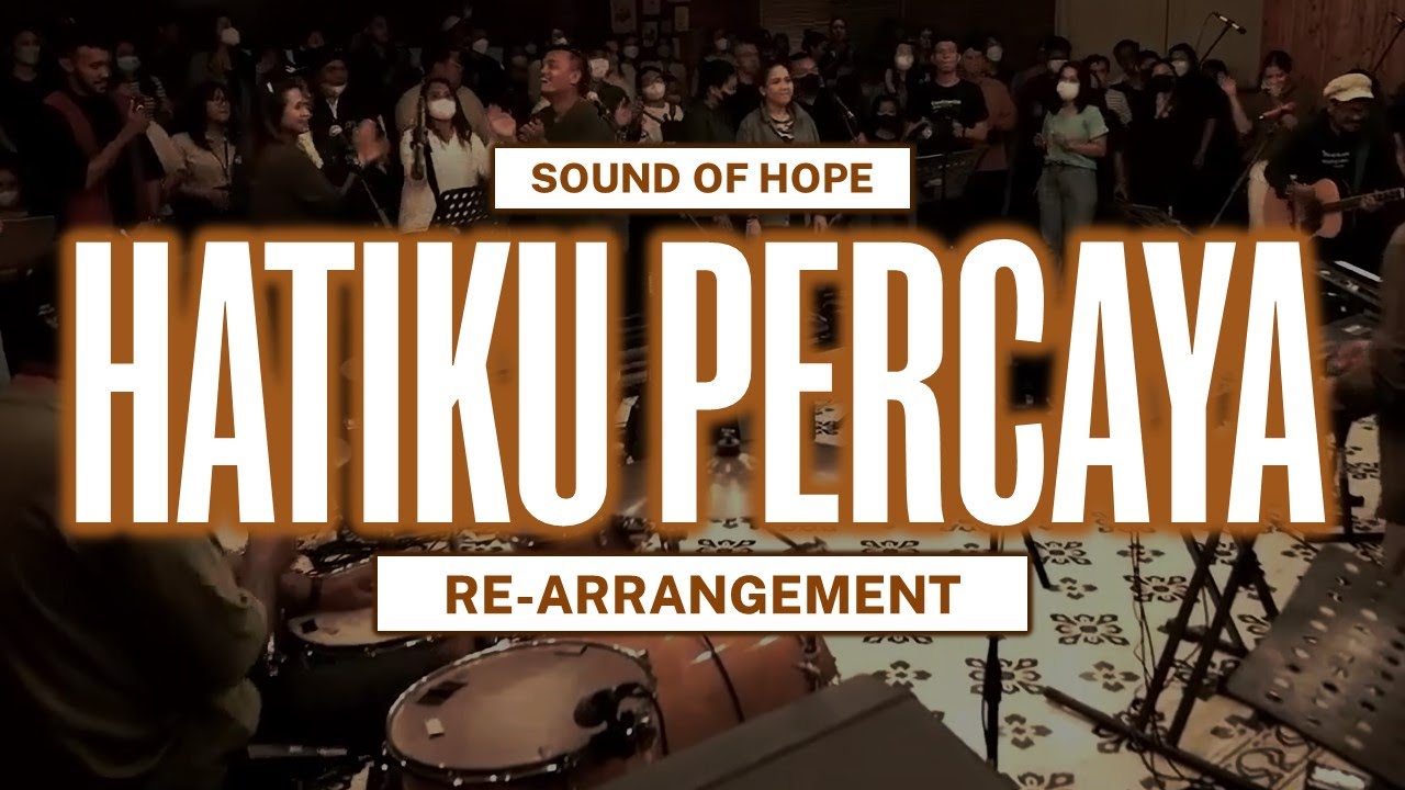 HATIKU PERCAYA - Sound of Hope (Re-arrangement) - YouTube