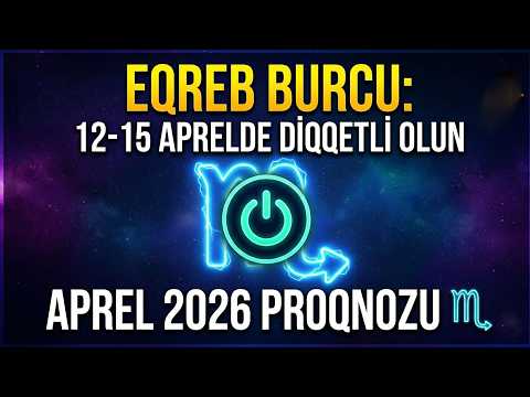 🔴 ƏQRƏB BÜRCÜ – APREL 2026: HƏR ŞEY DƏYİŞİR! 🦂