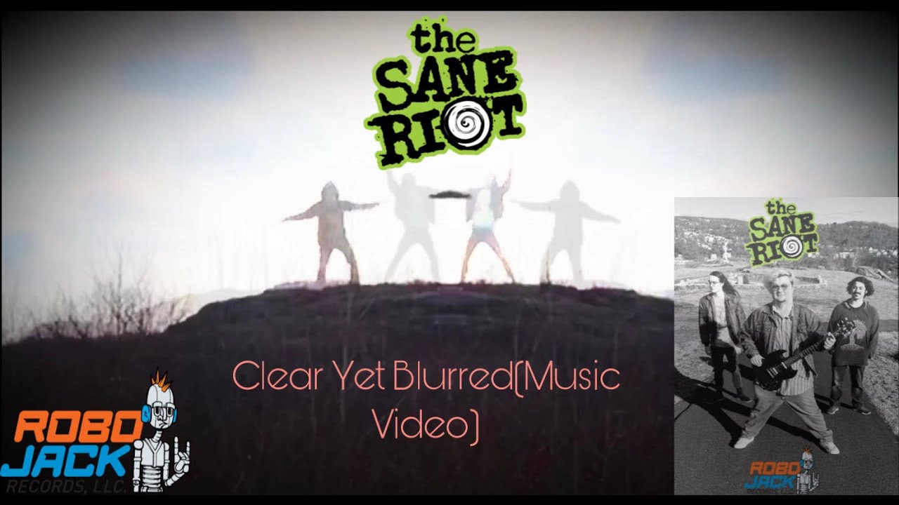RBJR Presents//Clear Yet Blurred (Music Video)//The Sane Riot - YouTube
