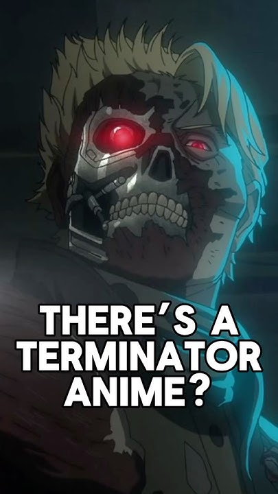 DID YOU KNOW THERES A TERMINATOR ANIME? #anime #animeshorts #terminator ... DID YOU KNOW THERES A TERMINATOR ANIME? #anime #animeshorts #terminator ...