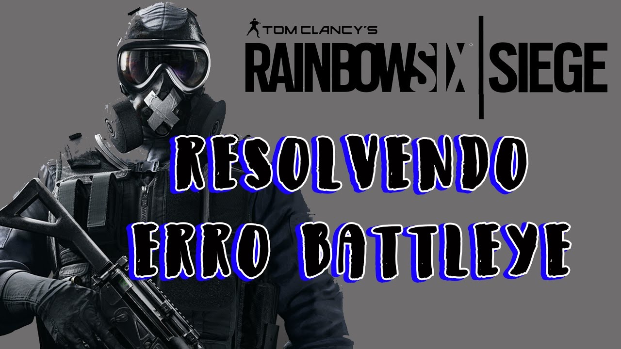 COMO RESOLVER ERRO BATTLEYE, DOWNLOAD NA DESCRIÇÃO - RAINBOW SIX - YouTube