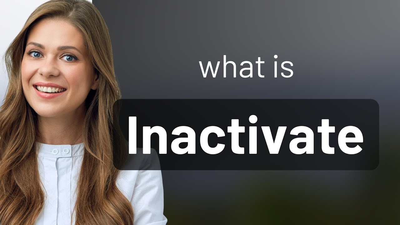 Inactivate | meaning of INACTIVATE - YouTube