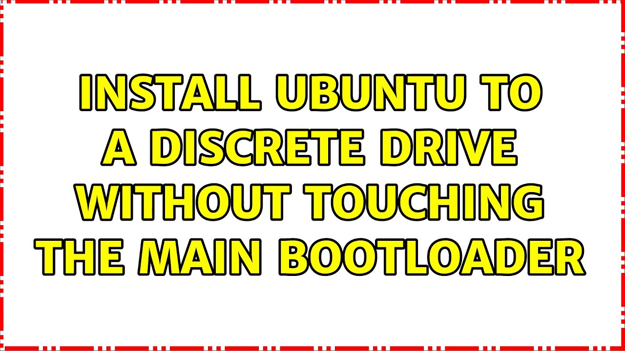 Ubuntu: Install Ubuntu to a discrete drive without touching the main ...