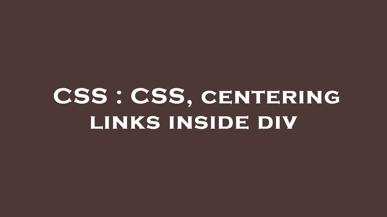 Css Css Centering Links Inside Div Youtube 4962