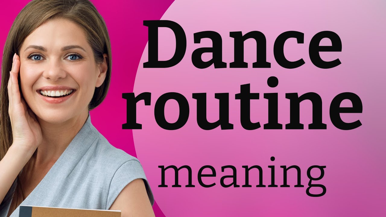 Mastering the Moves: Understanding "Dance Routine" - YouTube