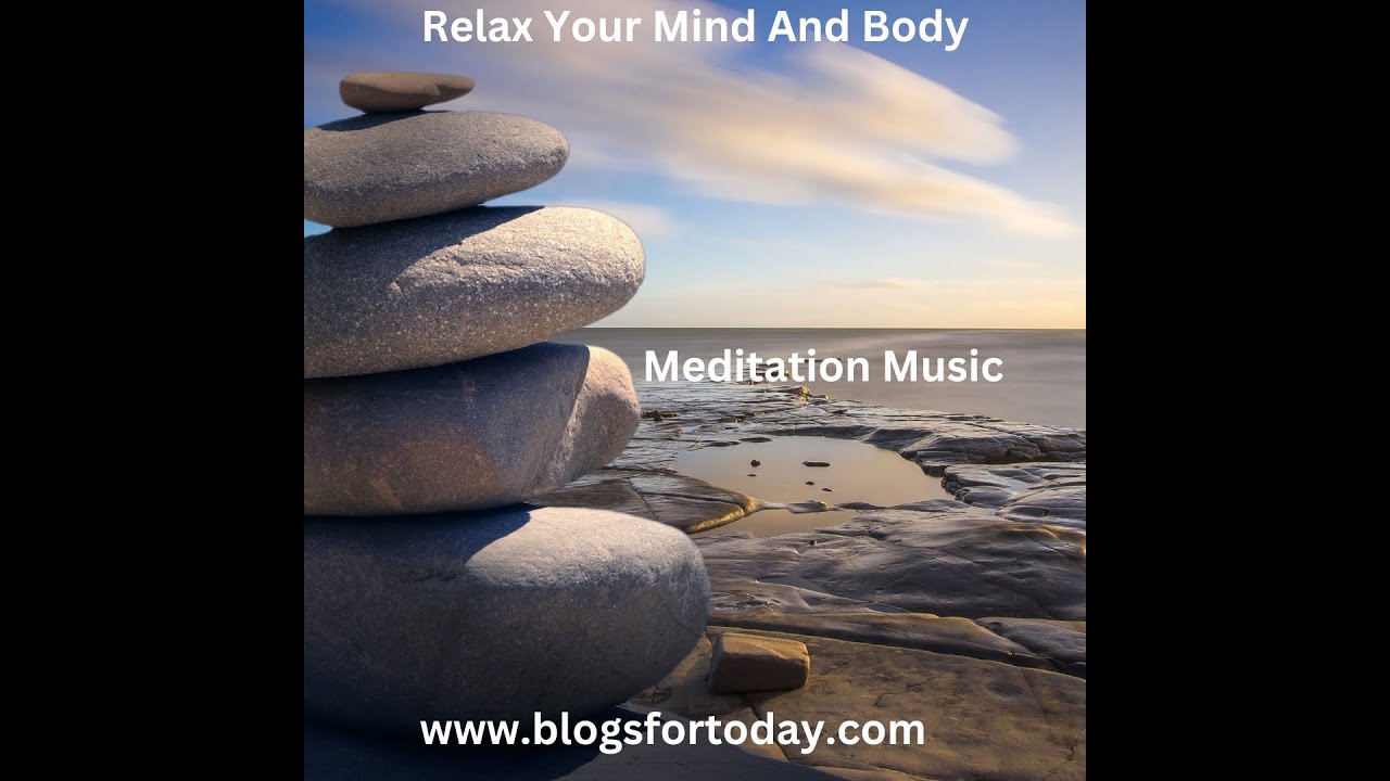 Relaxation and Meditation Music For Mind And Body - YouTube