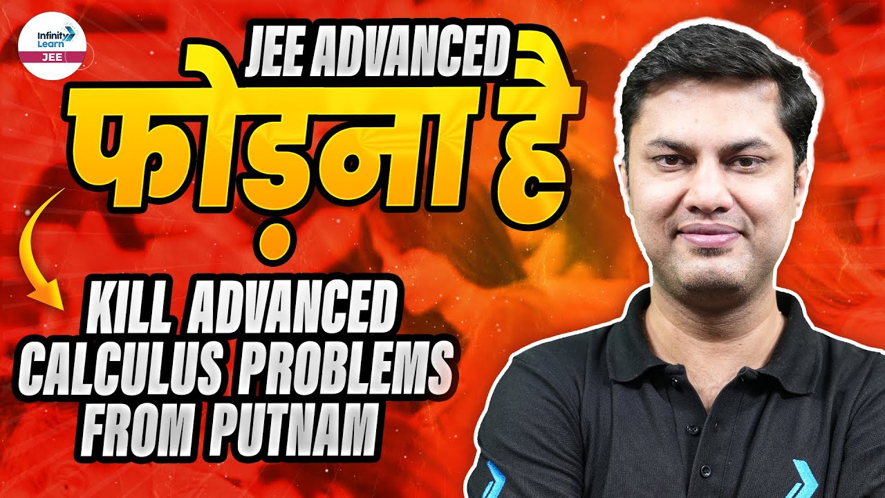 JEE Advanced फोड़ना है: Kill Advanced Calculus Problems From Putnam ...