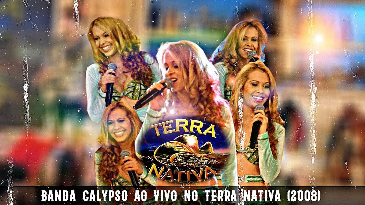 Banda Calypso Ao Vivo no Terra Nativa - Edição Especial (2008) - YouTube