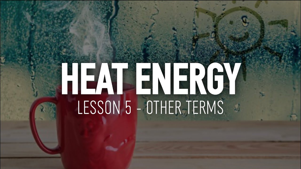 PHYSICS (Online Lesson) – Other Terms Used in Heat Energy - YouTube