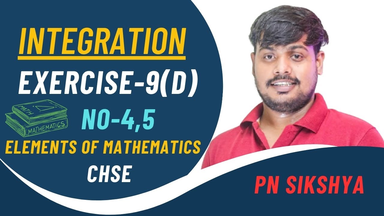 Integration | Exercise 9(D) — Q4 & Q5 PN Sikshya — Elements of ...