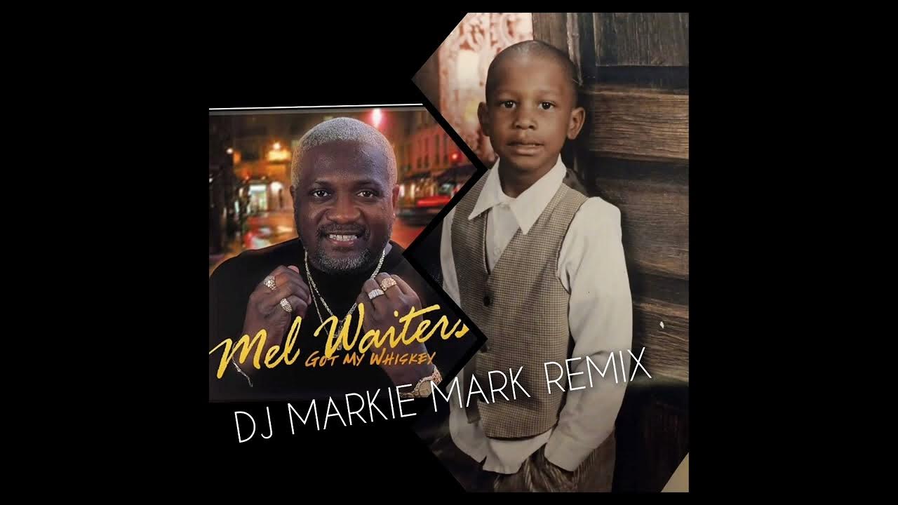 Mel Waiters - got my whiskey x ZEZE DJ Markie Mark Remix - YouTube