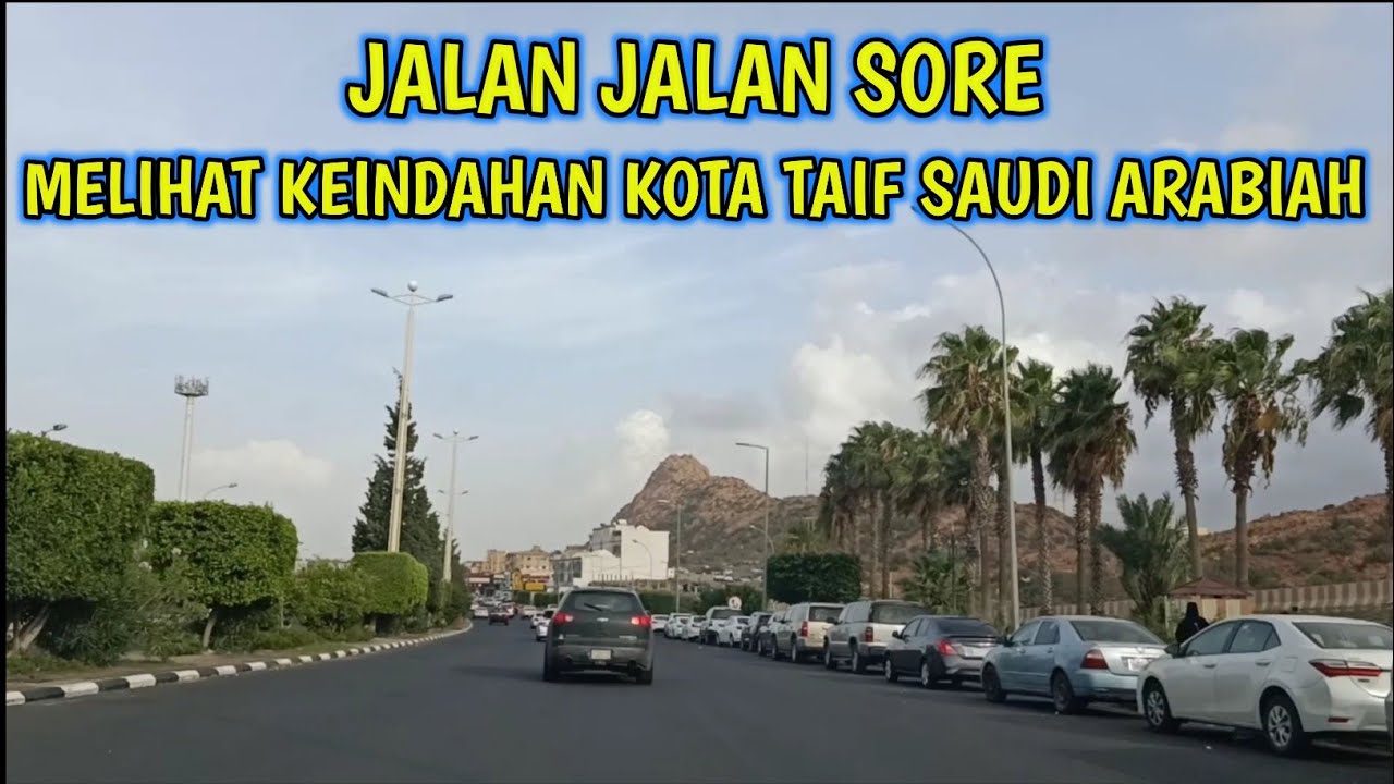 JALAN JALAN MELIHAT KEINDAHAN KOTA TAIF|TAIF KOTA SEJUK|MUHAMMAD KURDI ...