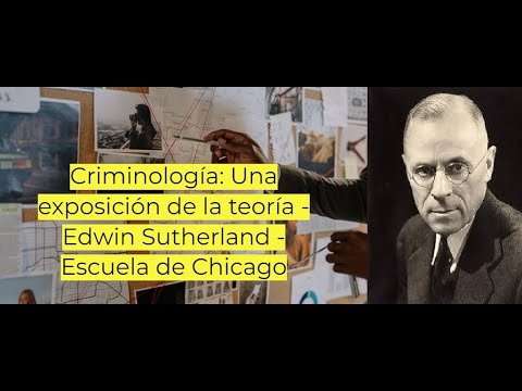 Criminología: Una exposición de la teoría - Edwin Sutherland - Escuela de Chicago - YouTube