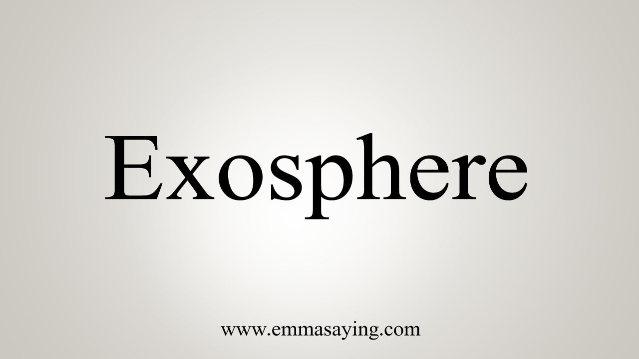How To Say Exosphere - YouTube