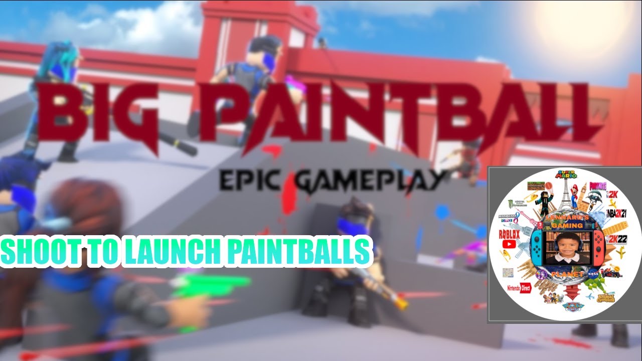 LAUNCHING PAINTBALLS IN ROBLOX BIG PAINTBALL - YouTube