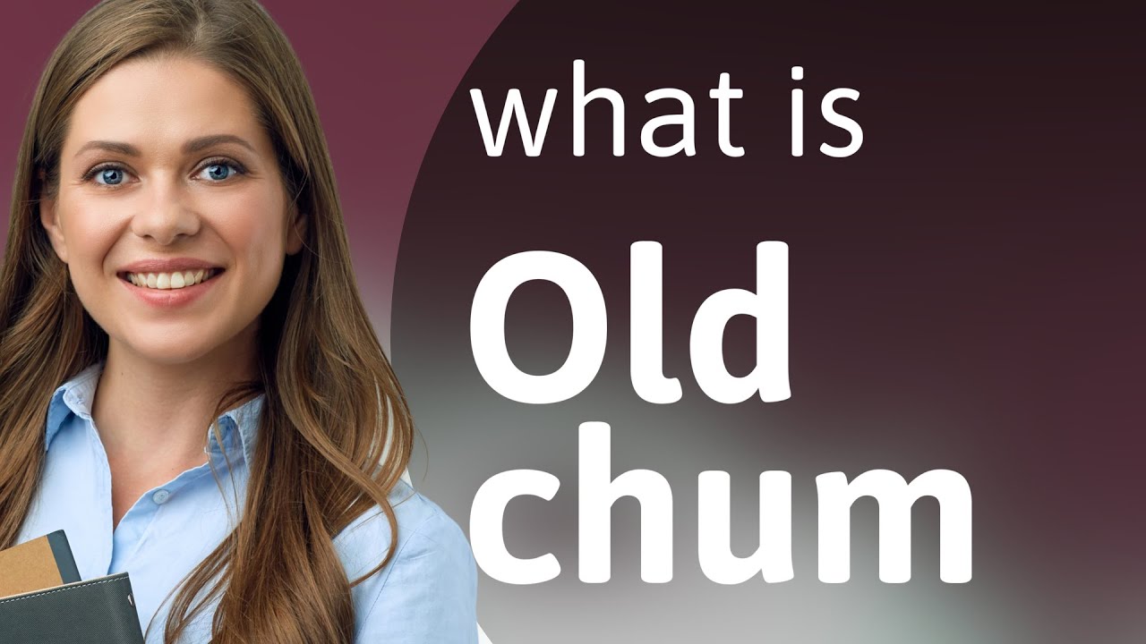 Unraveling the Friendly Phrase: "Old Chum" - YouTube