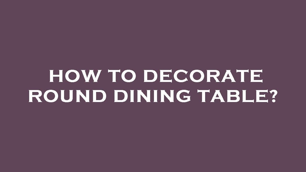 How to decorate round dining table? - YouTube