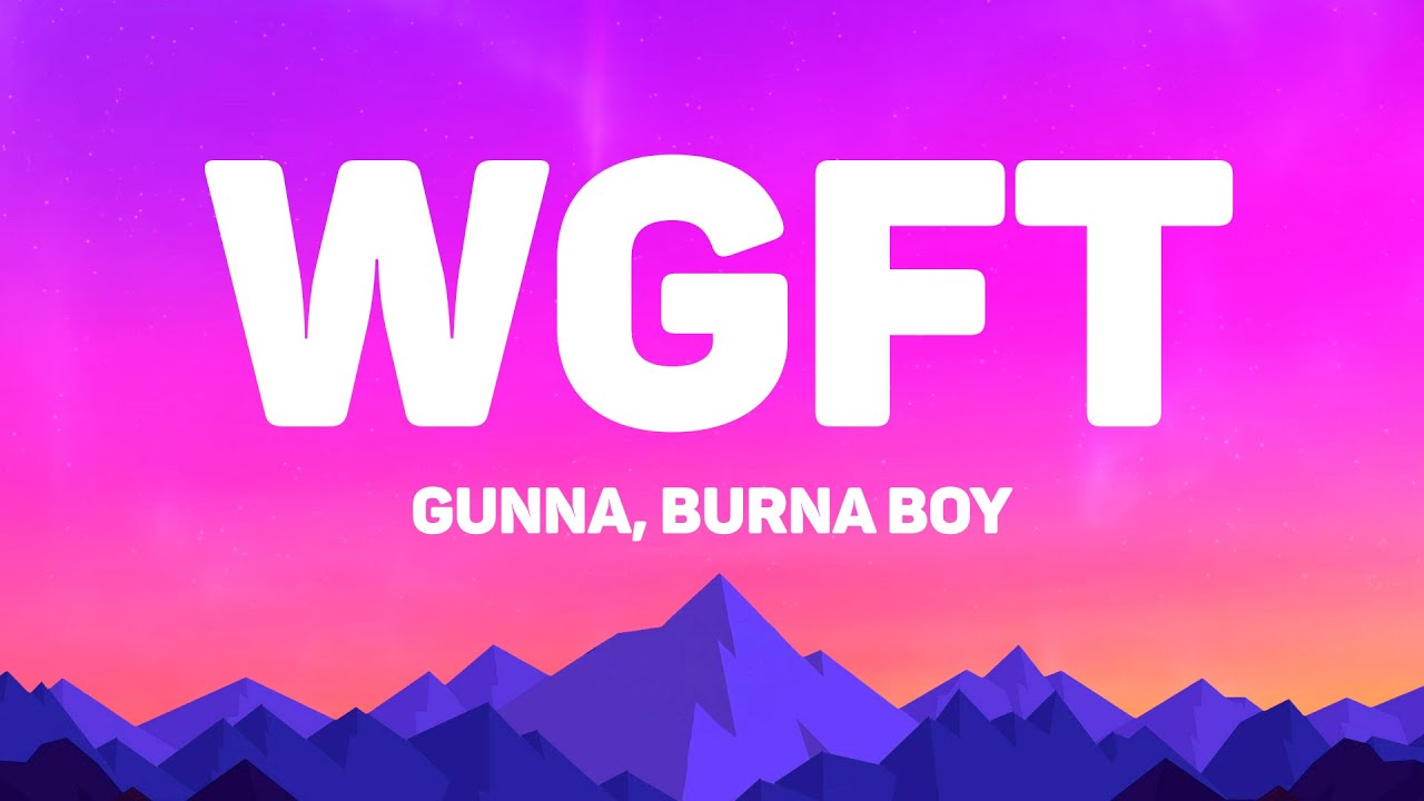 Gunna - WGFT (Lyrics) Feat. Burna Boy | Shorty YouTube AI Summarizer