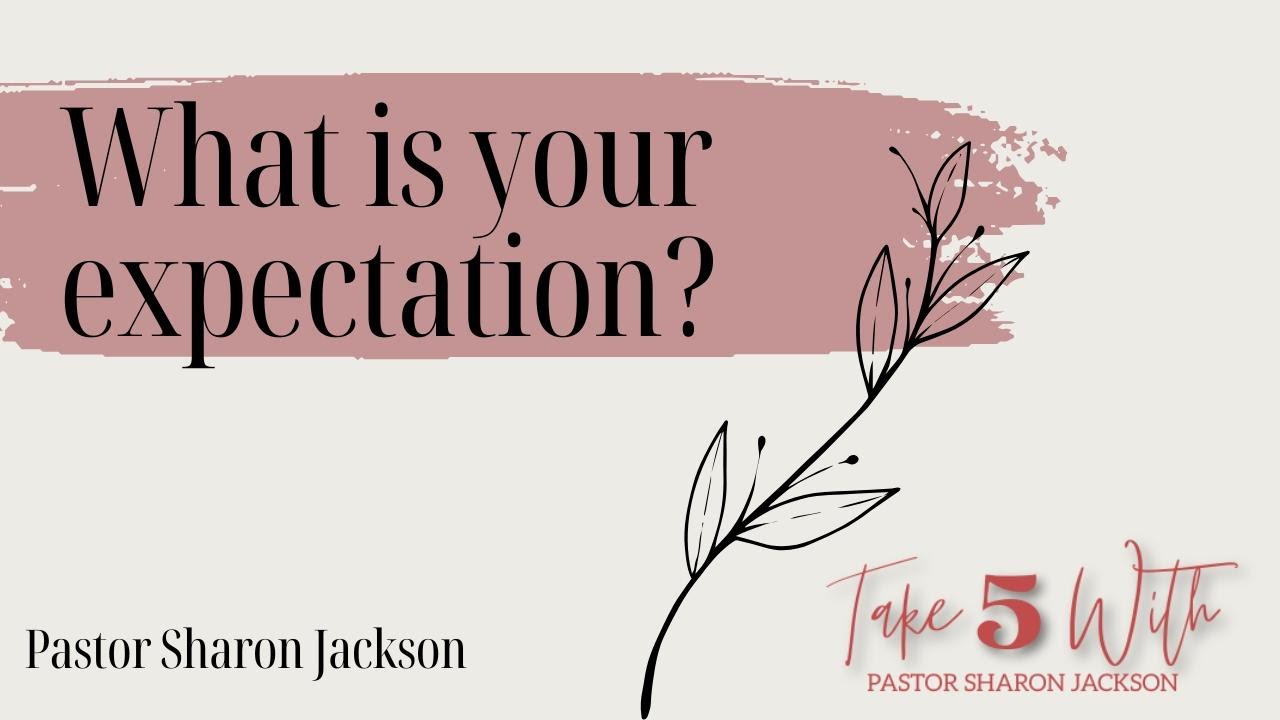 What is your expectation? | Pastor Sharon Jackson - YouTube
