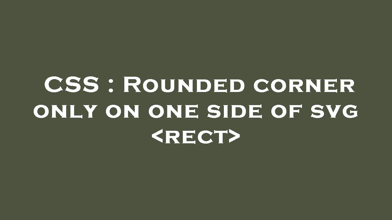 CSS : Rounded corner only on one side of svg rect - YouTube