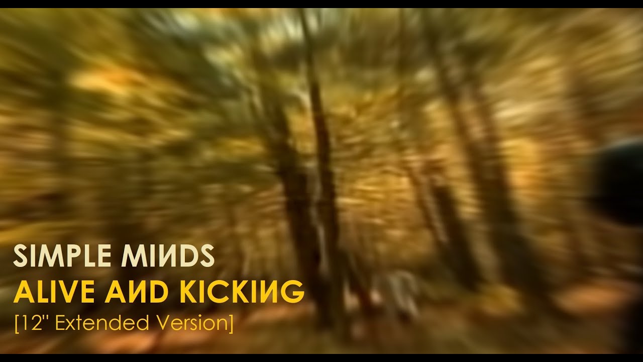 Simple Minds: Alive and Kicking [12'' Extended Version 2016, Unofficial] - YouTube