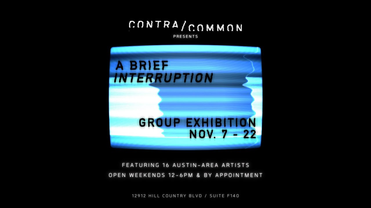 A Brief Interruption - Contracommon Group Exhibition - November 2020 ...