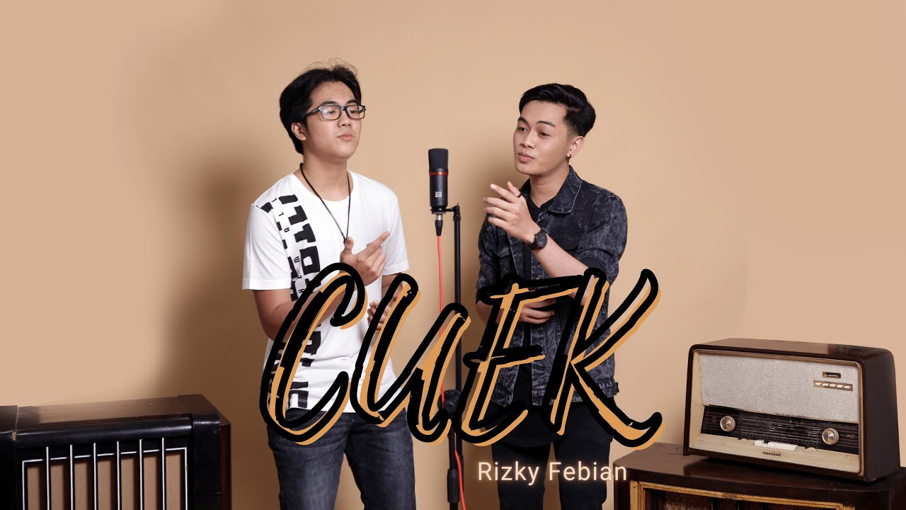 CUEK - RIZKY FEBIAN | COVER BY NIXON KALESARAN FT DODO ZAKARIA - YouTube