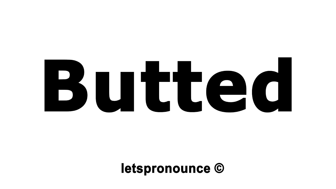 How to Pronounce Butted - YouTube
