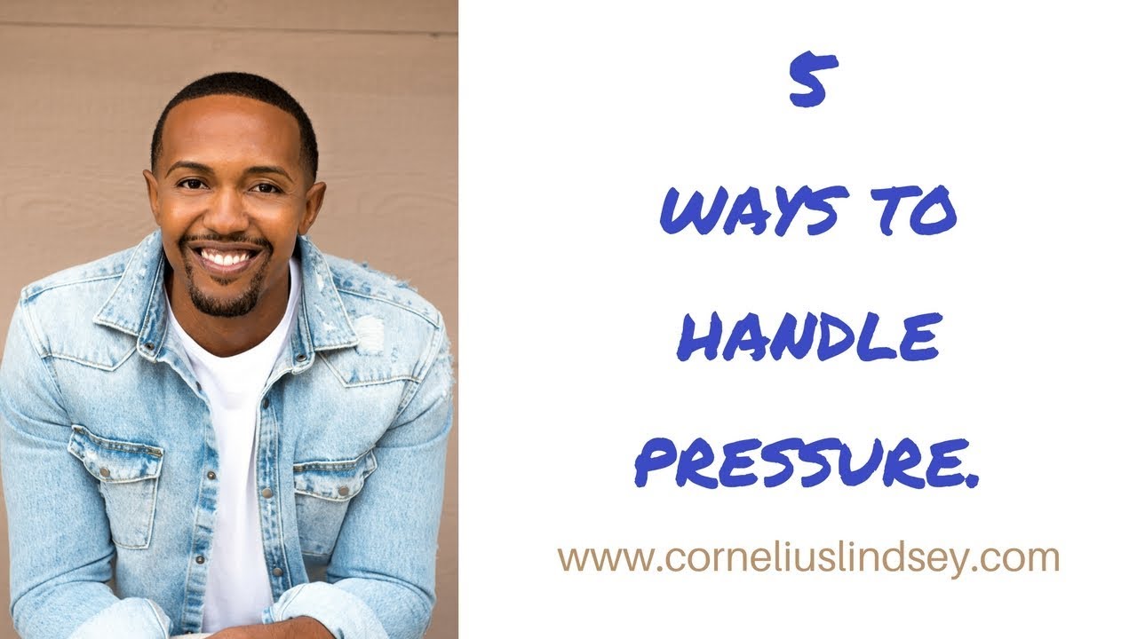 5 Ways To Handle Pressure - YouTube