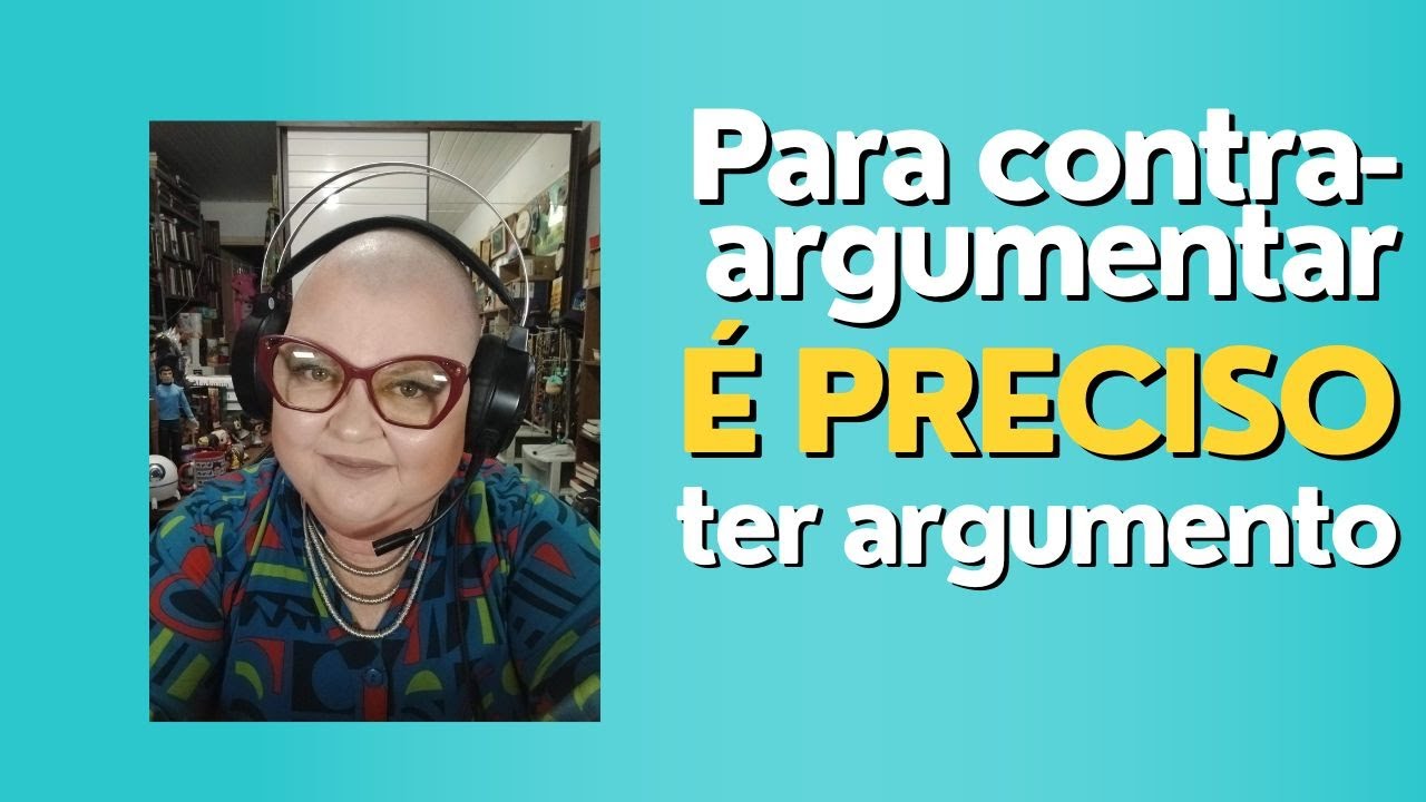 Para contra argumentar, é preciso ouvir o argumento. - YouTube