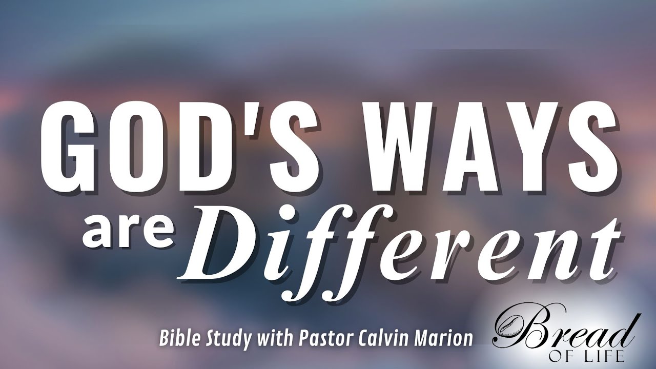 God's Ways Are Different - Bible Study w/ Pastor Calvin Marion - YouTube