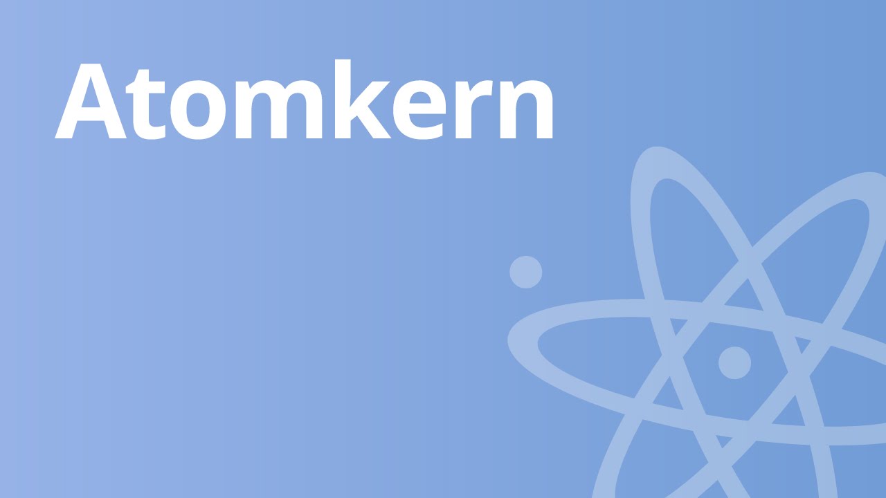 Physik: Der Atomkern | Physik | Atom- und Kernphysik - YouTube