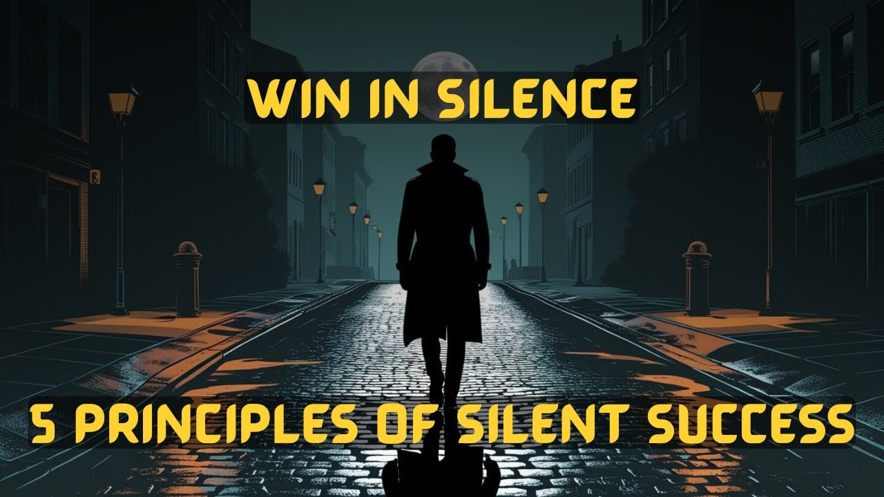 5 Principles of Silent Success | The Art of Winning In Silence | How To ...