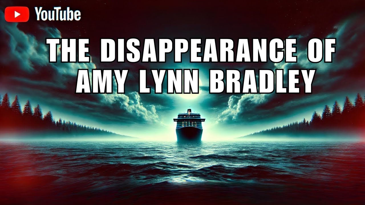 🔎 The Chilling Disappearance of Amy Lynn Bradley | Lost at Sea or Taken ...