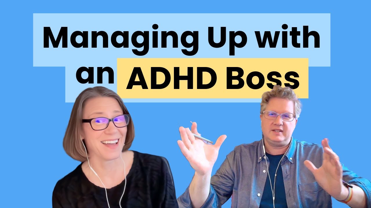 How to Manage Up When Your Boss Has ADHD (And You Do Too) - YouTube