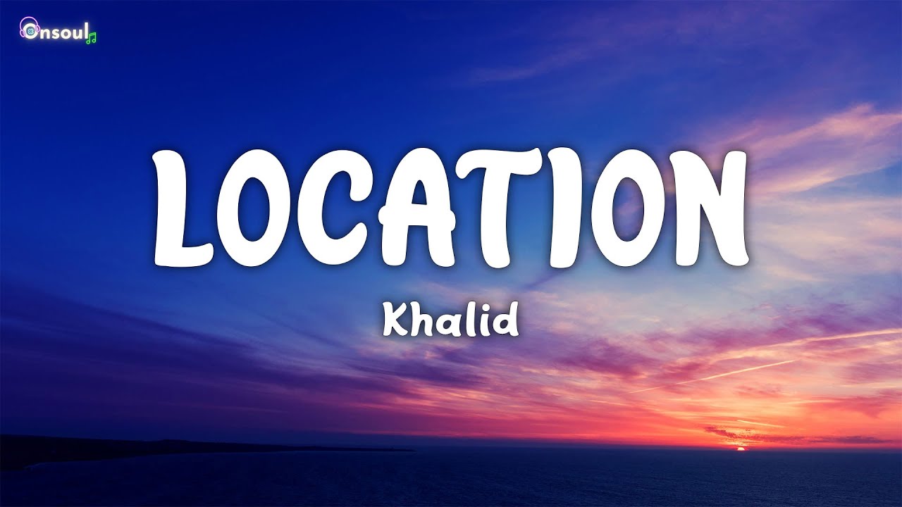 Khalid - Location (Lyrics) - YouTube