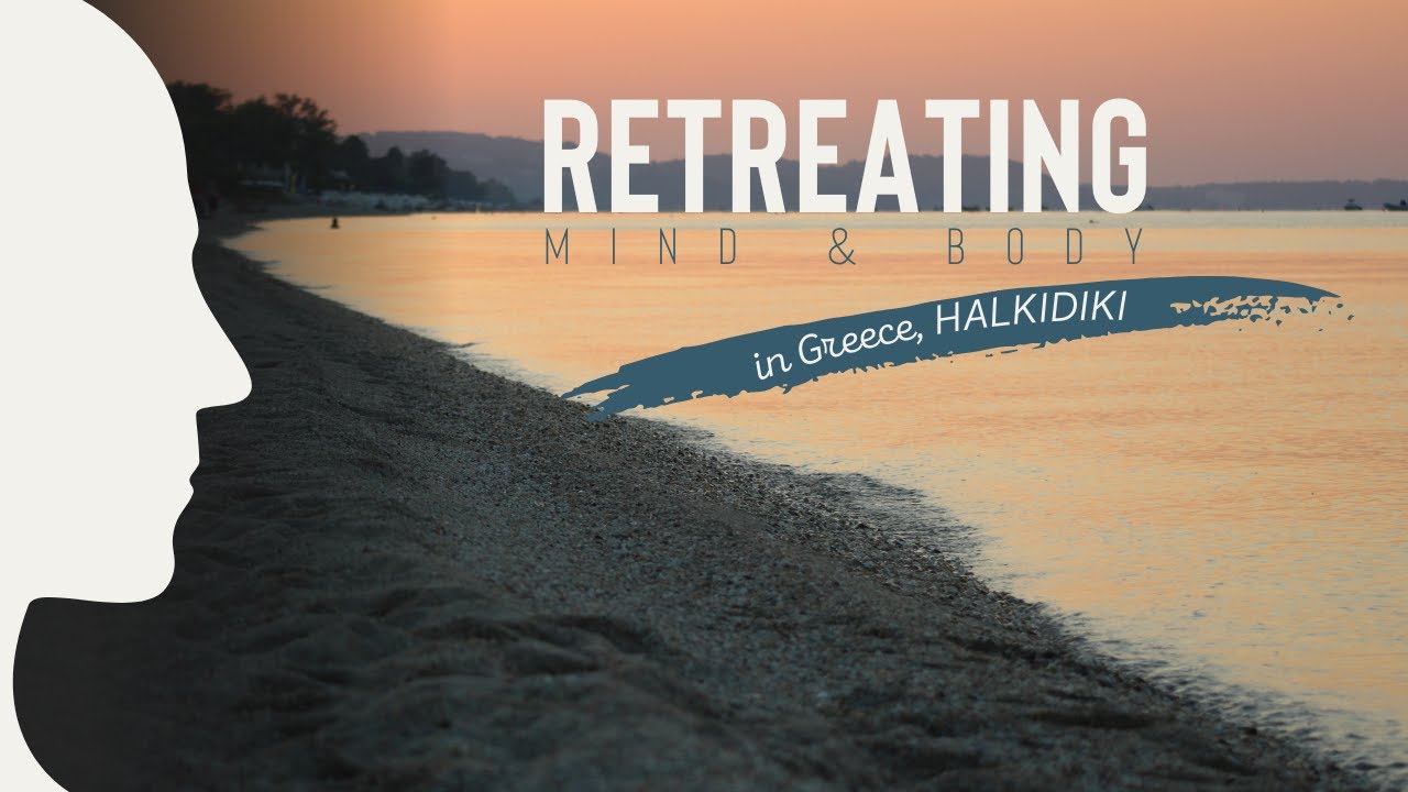 ReTREATING - New Project in Greece, Halkidiki - Mind and Body retreat ...